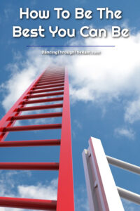 25 Ideas To Be The Best You Can Be - Dancing Through the Rain