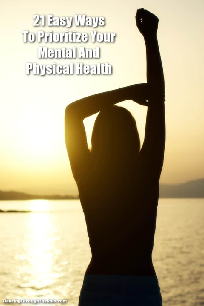 21 Easy Ways To Prioritize Your Mental And Physical Health - Dancing ...